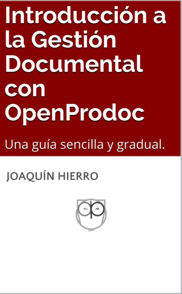Introducción a la Gestión Documental con OpenProdoc: una guía sencilla y gradual. | Universo Abierto
